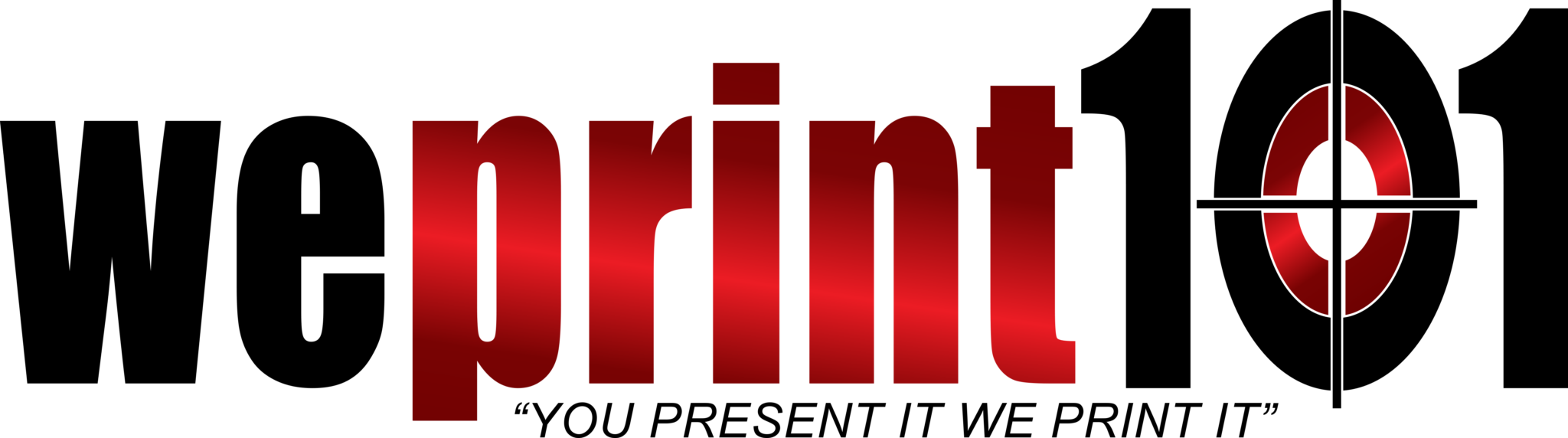 We Print 101 – You Present It, We Print It.